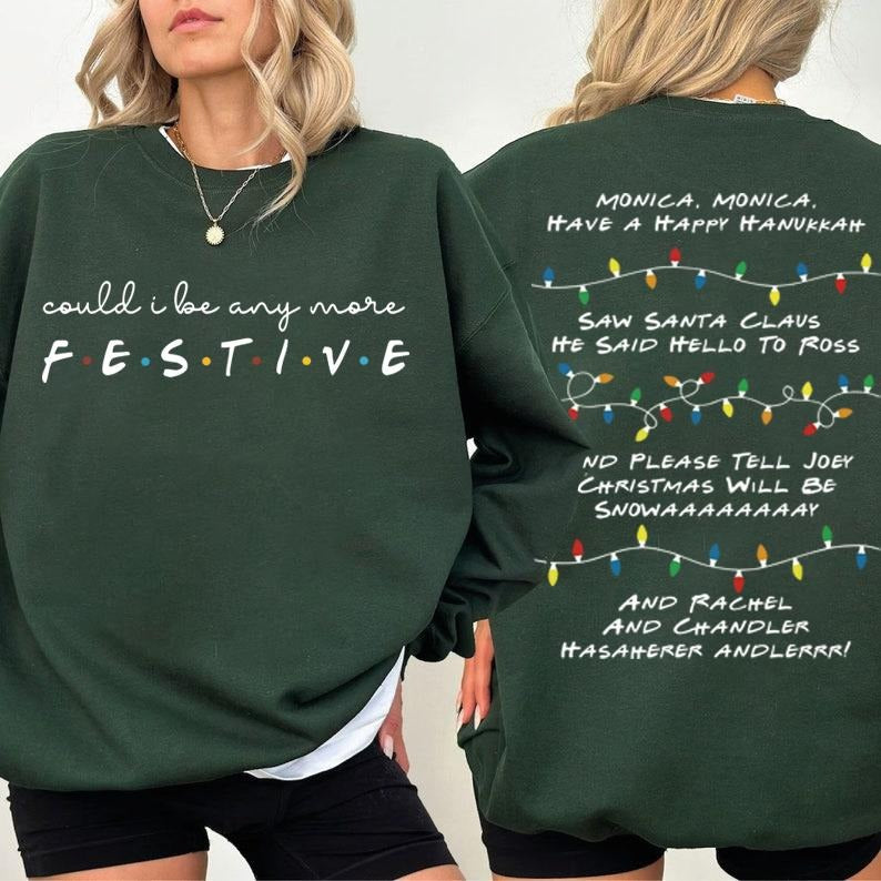 Could I Be Any More Festive T-Shirt/Sweatshirt/Hoodie – ClouDreamy